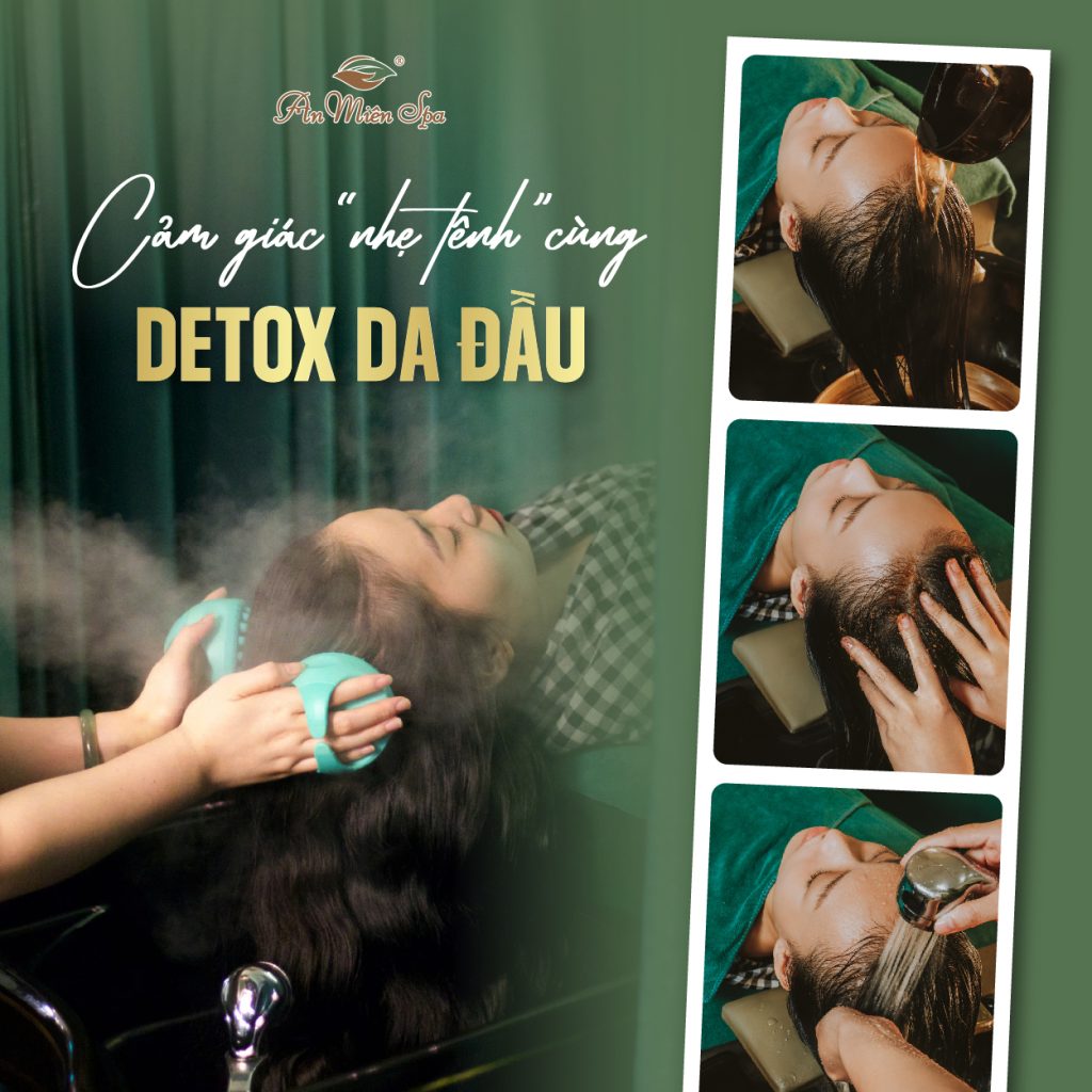 DETOX DA ĐẦU - SỰ KỲ DIỆU TỪ THẢO MỘC VIỆT TẠI AN MIÊN